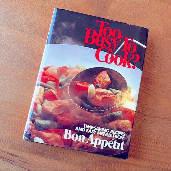 Source Unknown | Kitchen | Vintage Bon Apptit Cookbook Too Busy To Cook ...